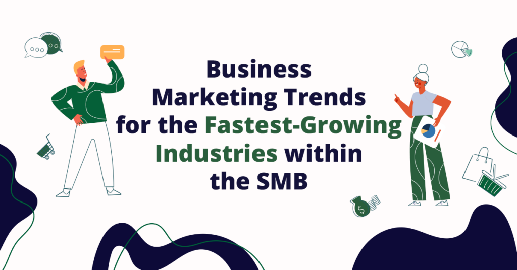 Top Marketing Trends for Fast-Growing SMB Industries